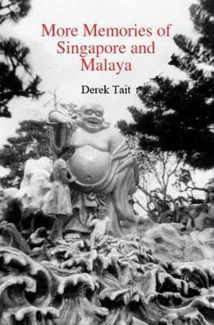 The Penang Bookshelf. More Memories of Singapore and Malaya - Derek Tait
