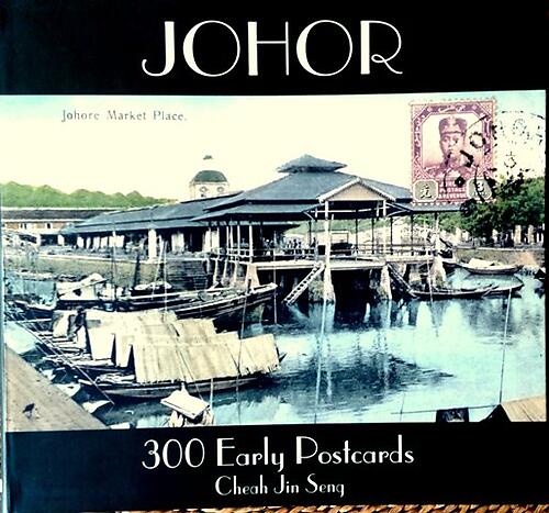 The Penang Bookshelf. Johor 300 Early Postcards - Cheah Jin Seng