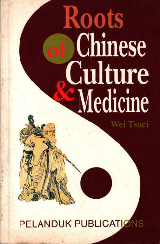 The Penang Bookshelf. Roots of Chinese Culture & Medicine - Wei Tsuei