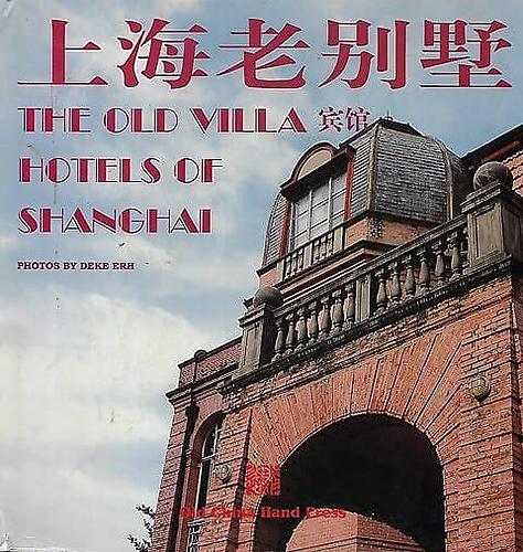 The Penang Bookshelf. The Old Villa Hotels of Shanghai - Deke Erh