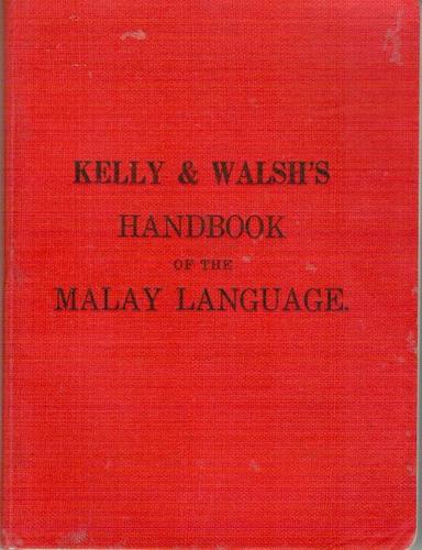The Penang Bookshelf. Handbook of the Malay Language - Kelly & Walsh