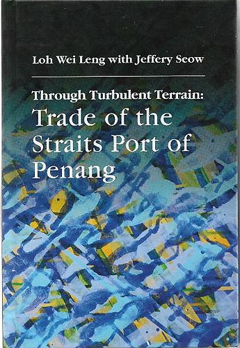 The Penang Bookshelf. Through Turbulent Terrain: Trade of the Straits ...