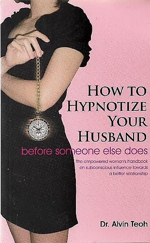 The Penang Bookshelf. How to Hypnotize Your Husband - Alvin Teoh