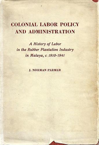 Colonial Labor Policy and Administration - J. N. Parmer at The Penang ...